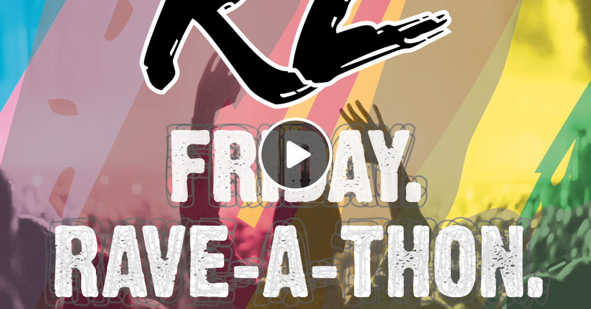 Friday Rave-a-Thon - 21 Aug 2020 by Rainbow Laces | Mixcloud