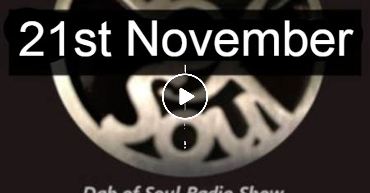 Dab of Soul Radio Show 21st November 2022 - Top 7 Choices From Mike ...