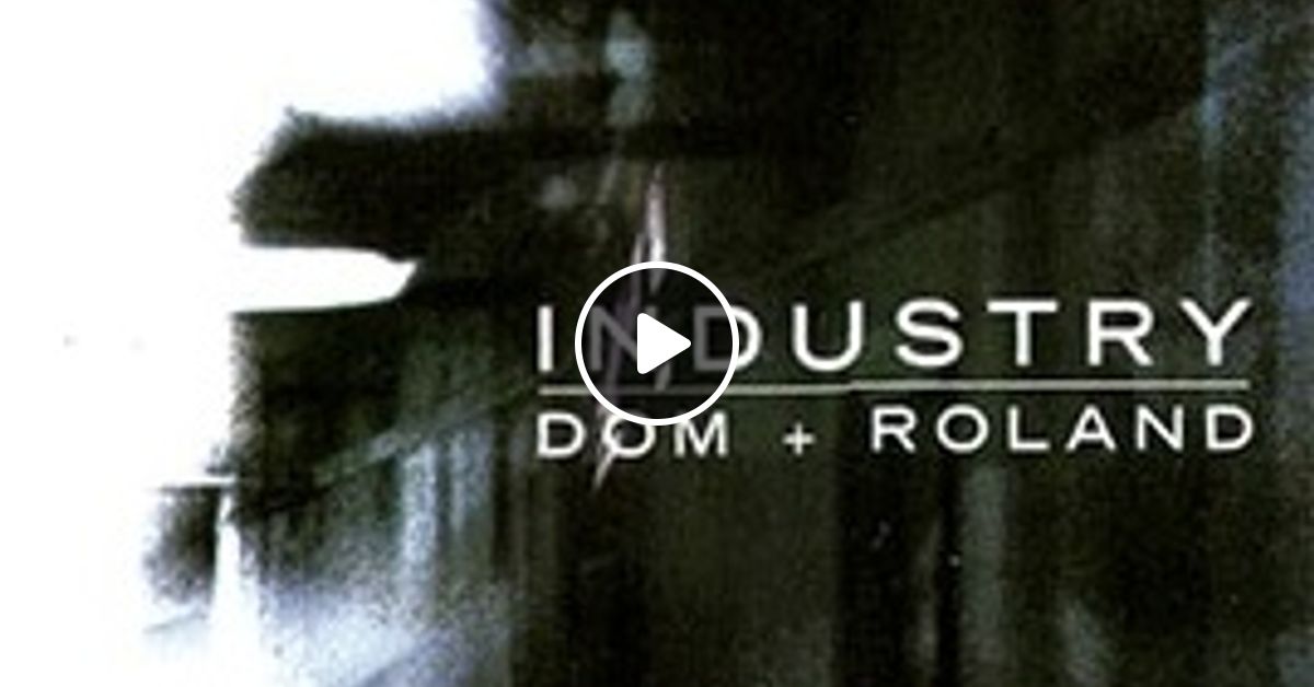 DOM & ROLAND - INDUSTRY by Kosmoz | Mixcloud