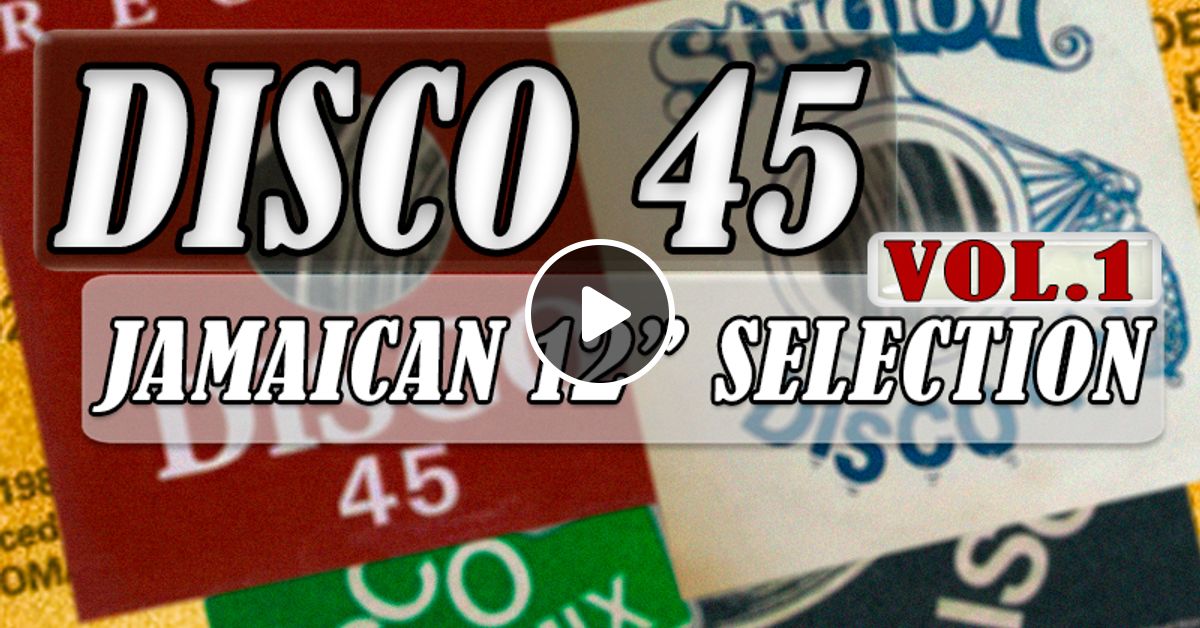 Disco 45 - Jamaican 12" Selection Vol. 1 by YardieYush | Mixcloud