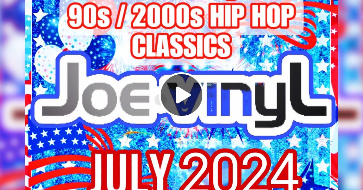 4th of July - Joe Vinyl 90s & 2000s Hip Hop Classics (July 2024) by Joe Vinyl (Los Angeles, Ca ...