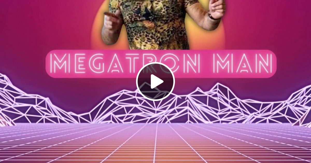 THE MEGATRON MAN MIX by THE MEGATRON MAN | Mixcloud
