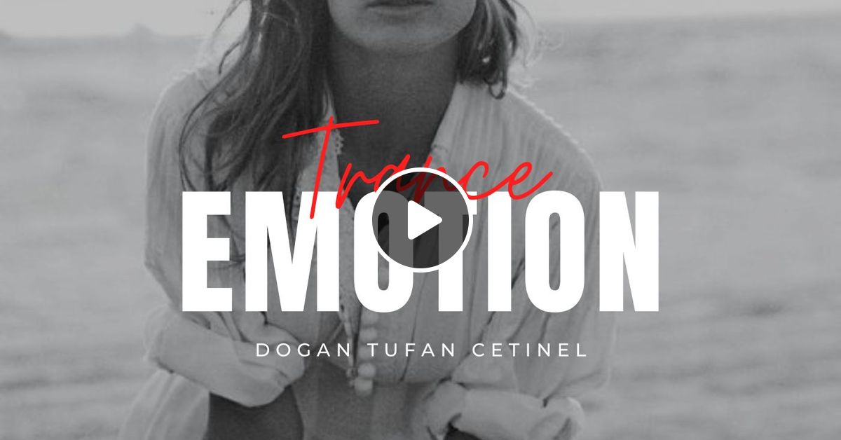Trance Emotion by Dogan Tufan Cetinel | Mixcloud