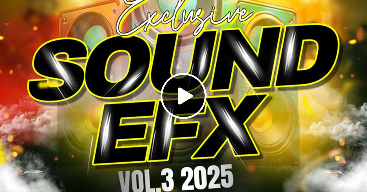 Sound Effects 2025 - DJ Tay Wsg - Sound EFX 3 by Dream-Sound Media ...