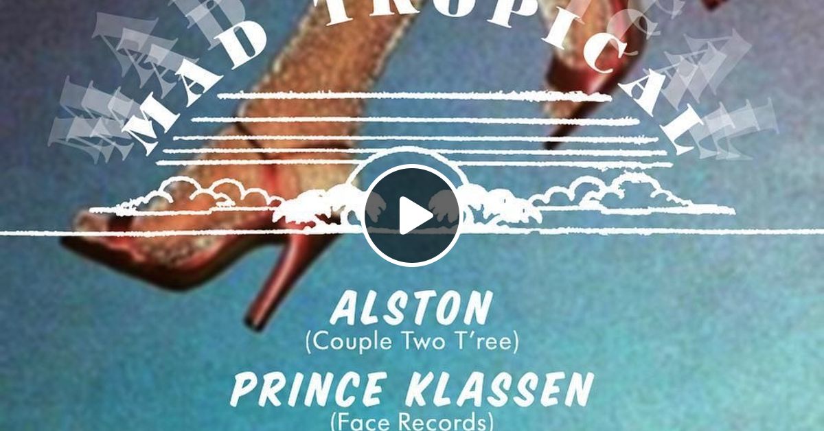 Alston & Prince Klassen - Live From Mad Tropical 1.25.2020 (Boogie ...