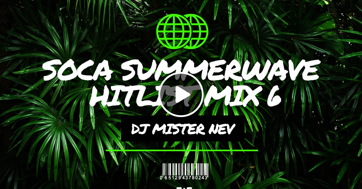 Soca Summer Vibes Hitlist Mix 6 by DJ Mister Nev | Mixcloud