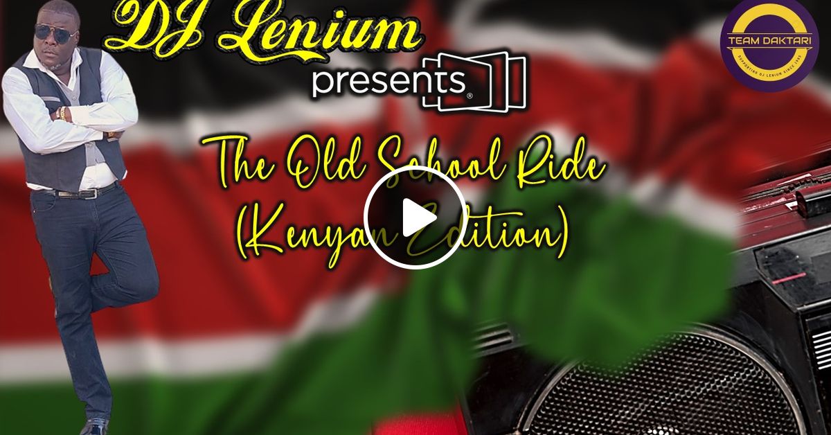 DJ LENIUM - OLD SCHOOL RIDE PART 1 (KENYAN EDITION) by ★★ DJ Lenium Kenya ★★ | Mixcloud