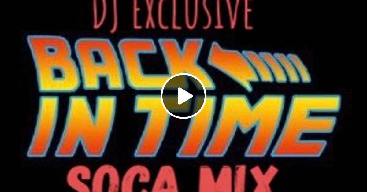 BACK IN TIMES SOCA RHYTHM MIX by DJ EXCLUSIVE | Mixcloud