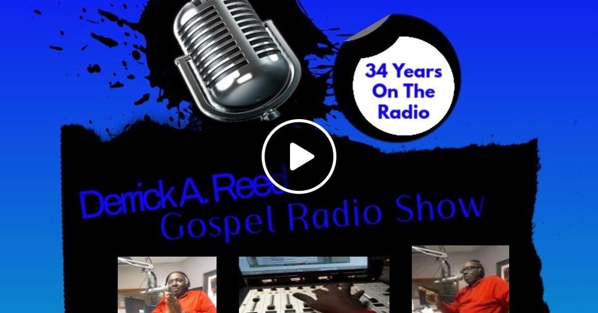 Derrick A. Reed Gospel Radio/ The Music That Get's You Ready For Church ...