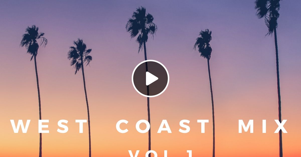 West Coast Mix Vol.1 by djelbow811 | Mixcloud