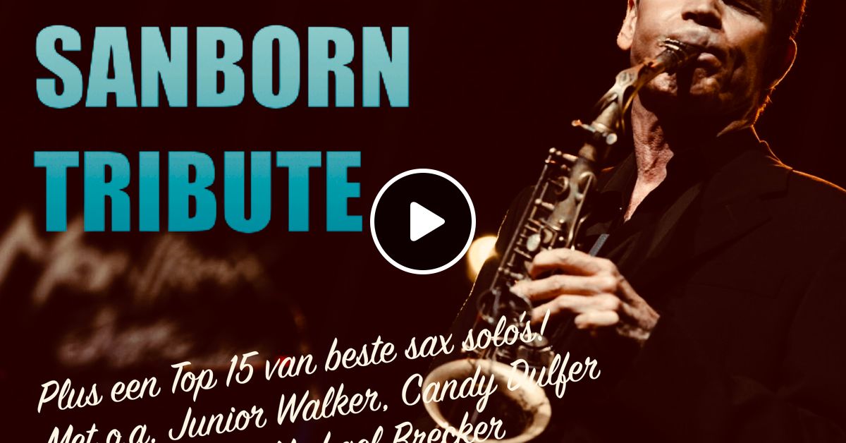 Top 15 Saxsolo's - David Sanborn Tribute by Bram Van Splunteren | Mixcloud