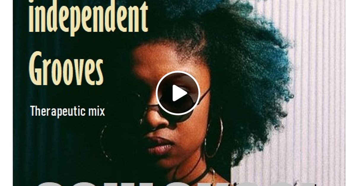 NEO SOUL & INDEPENDENT GROOVES- THERAPEUTIC MIX. Feats *New Gina Carey ...