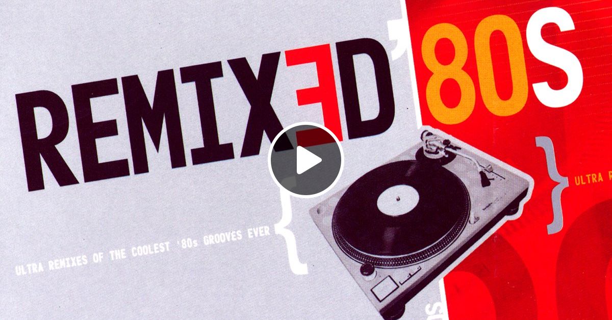80s Remixed Feat Abba, Kool and The Gang, Gap Band, Prince, Fleetwood ...