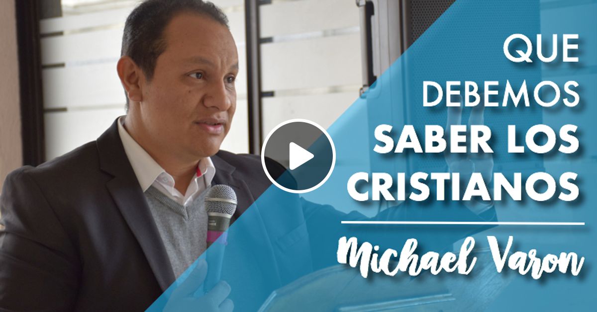 Que debemos saber los Cristianos - Michael Varón by Michael Alejandro ...