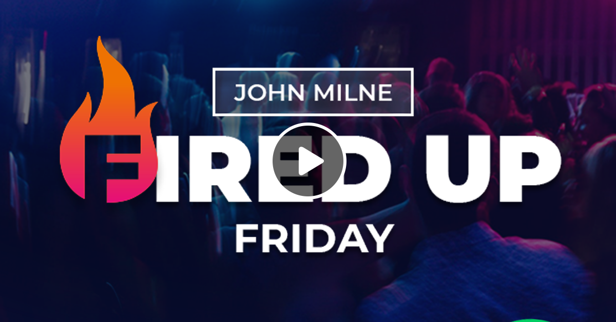 Fired Up Friday - Episode 1 - 2nd October 2020 (FUF_001) by Fired Up ...