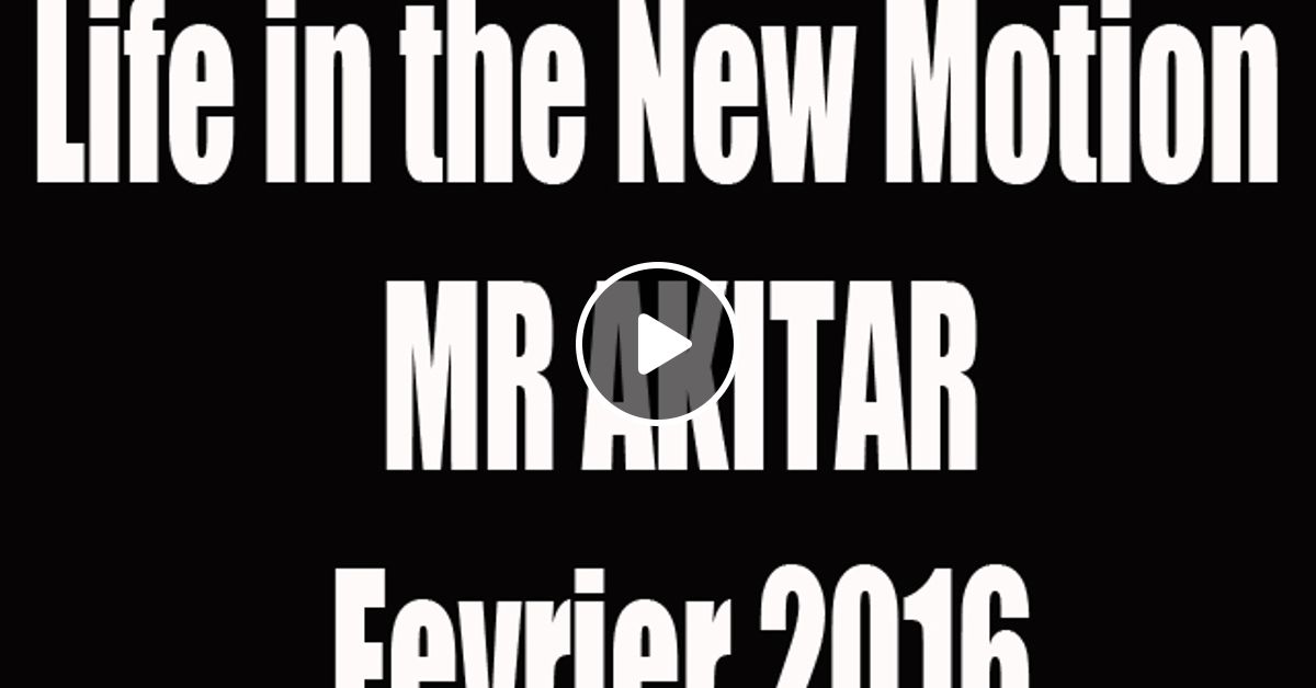 Life in the new Motion by Aleph Akitar | Mixcloud