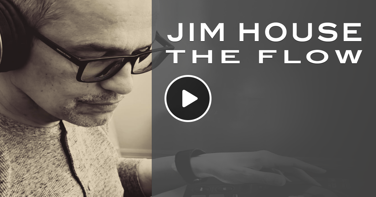REAL HOUSE RADIO - THE FLOW - EPISODE [001] - JIM HOUSE by ReaL House ...