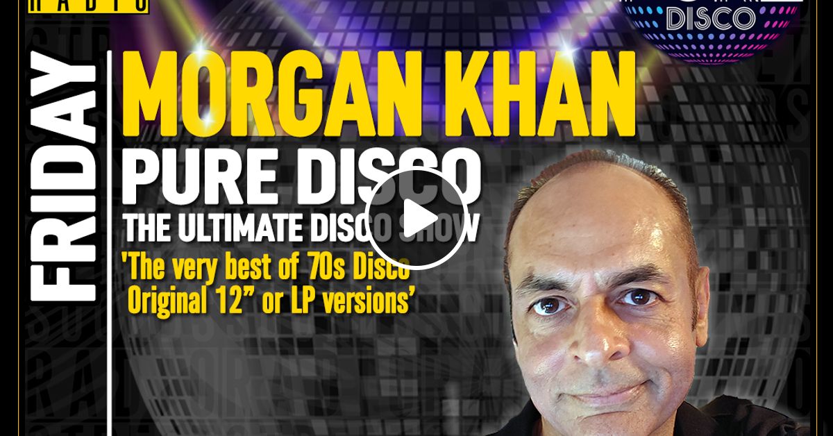 Pure Disco - The Ultimate Disco Show! with Morgan Khan on Street Sounds ...