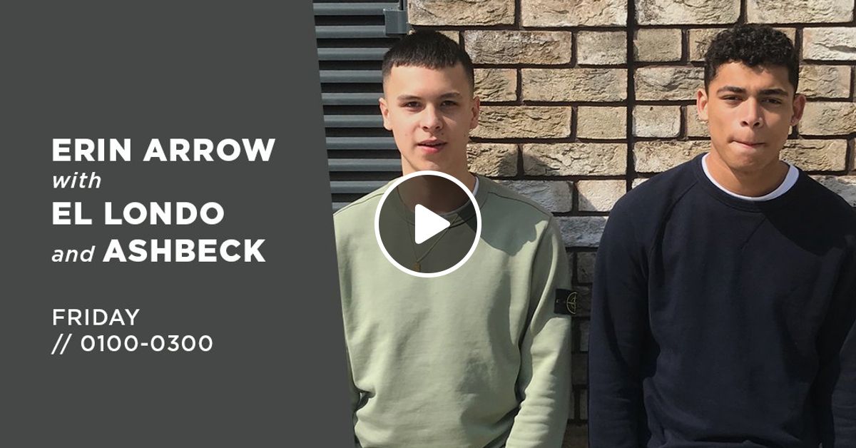 Erin Arrow w/ El London and Ashbeck | 2nd May 2019 by Reprezent Radio ...