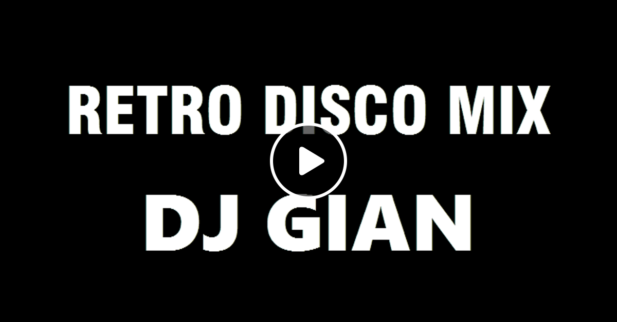 DJ GIAN Retro Disco Mix by Estacion Musical | Mixcloud