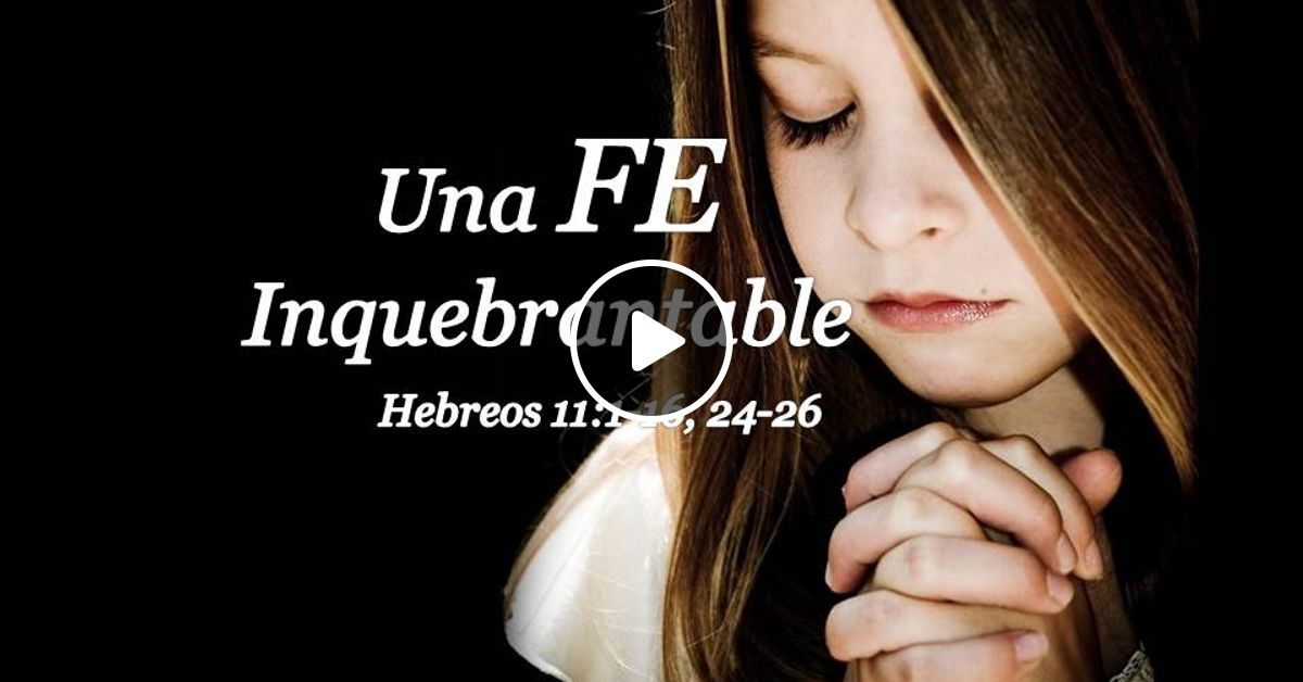 UNA FE INQUEBRANTABLE by Auditorio Cristiano | Mixcloud