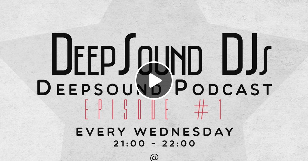 DeepSound DJs - DeepSound Podcast (Episode 1) -- >Free Download + Tracklist