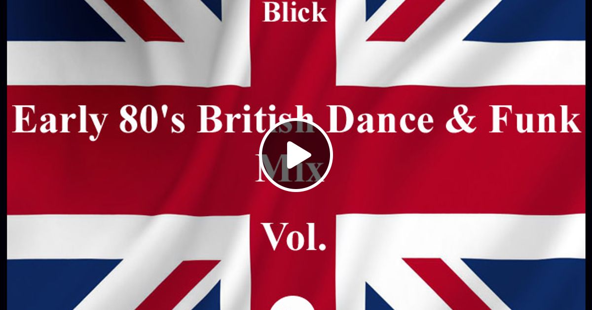 Early 80's British Dance & Funk Mix 2 - Selected By Blick by Blick ...