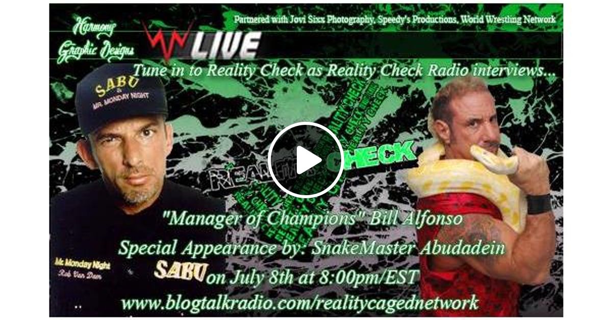 Reality Check Radio- "Manager of Champions" Bill Alfonso & SnakeMaster ...