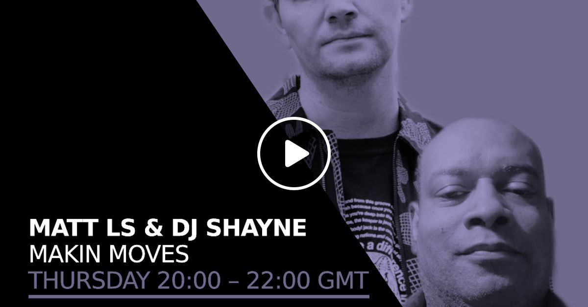 Matt LS & DJ Shayne - Makin Moves 01 SEP 2022 by House FM | Mixcloud