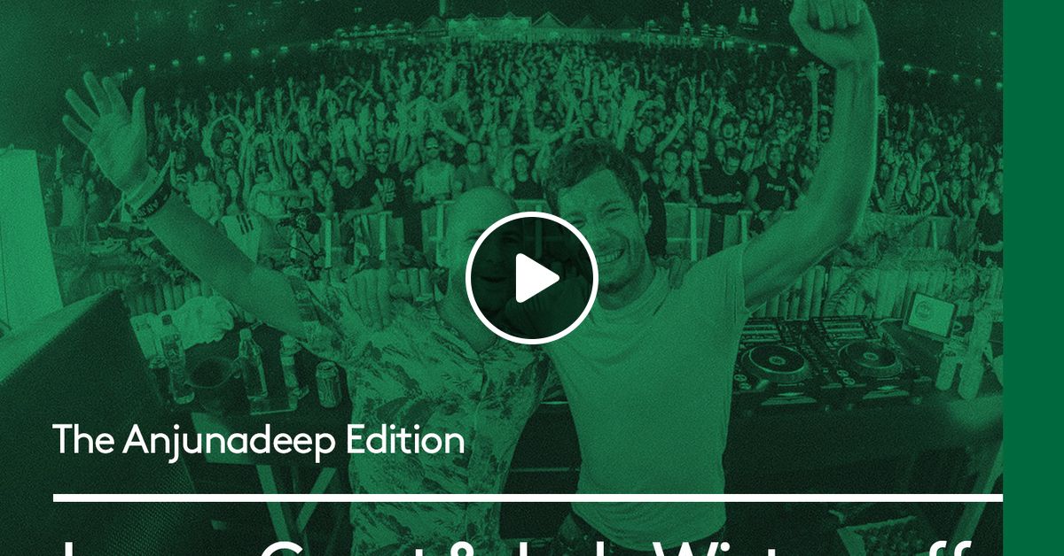 The Anjunadeep Edition 224 w James Grant & Jody Wisternoff (Live at Anjunadeep Open Air: Hong ...