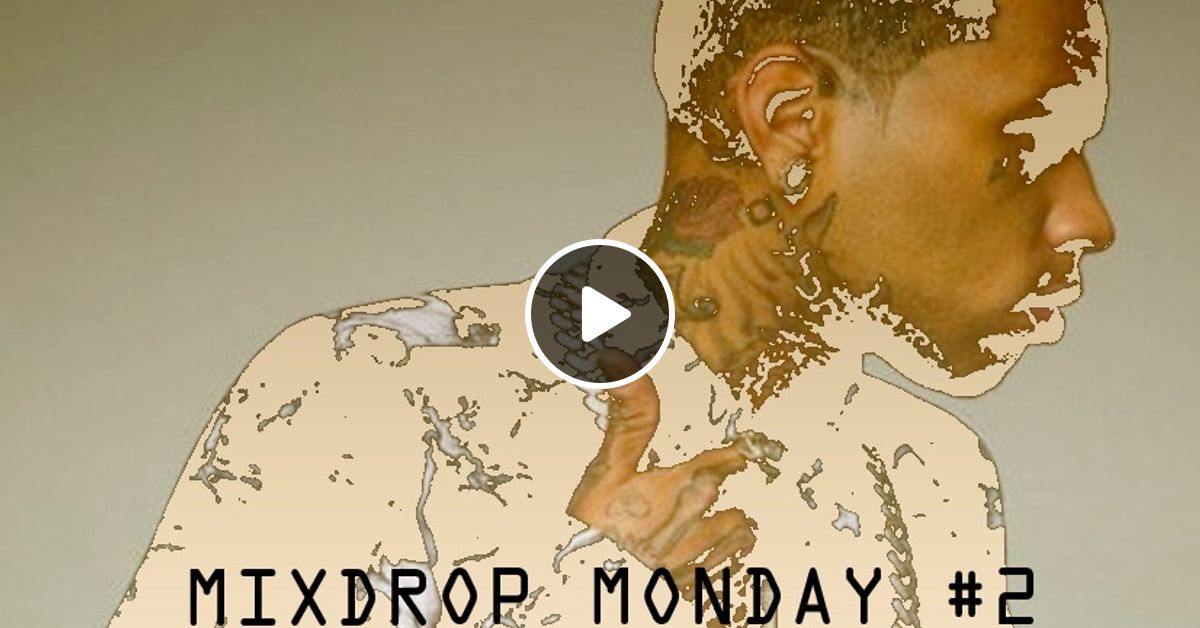 MIXDROP MONDAY #2 MIXED BY DJ SWERVE by DJ Swerve | Mixcloud