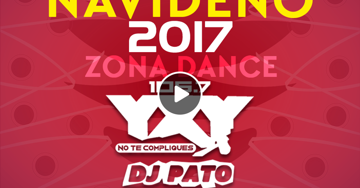 Mix_Navideno_YXY_2017_Zona_Dance. Dj Seco Ft Dj Pato Yxy by DjSeco Martinez | Mixcloud