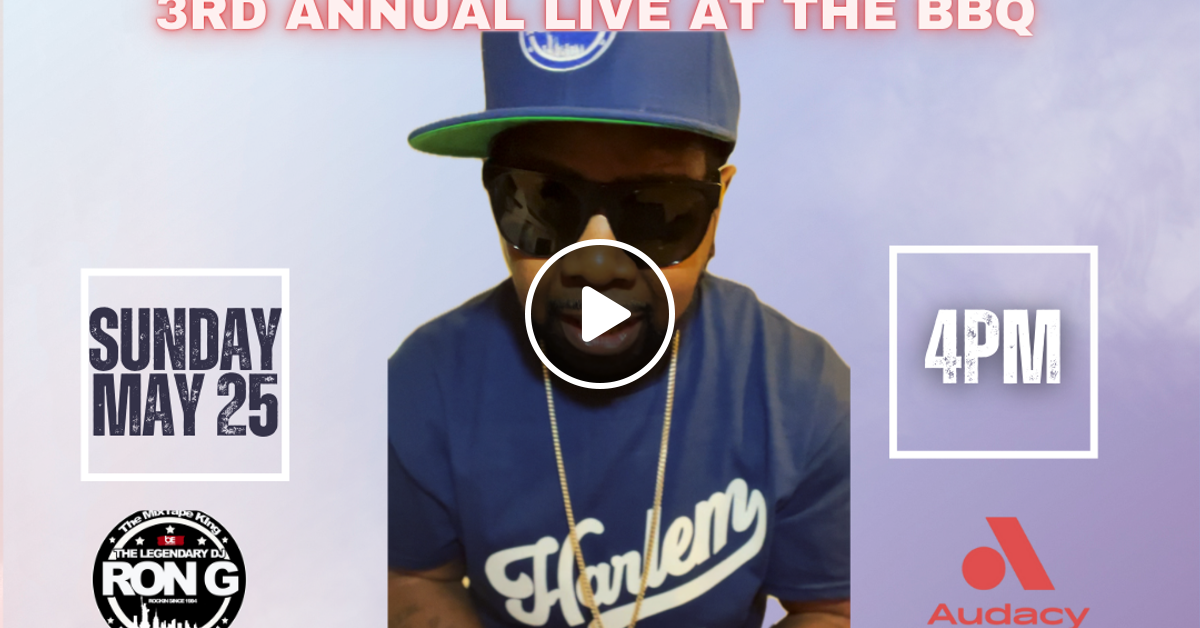 DJ RON G - 3rd Annual Live at The BBQ 94.7 THE BLOCK (MEMORIAL WEEKEND ...