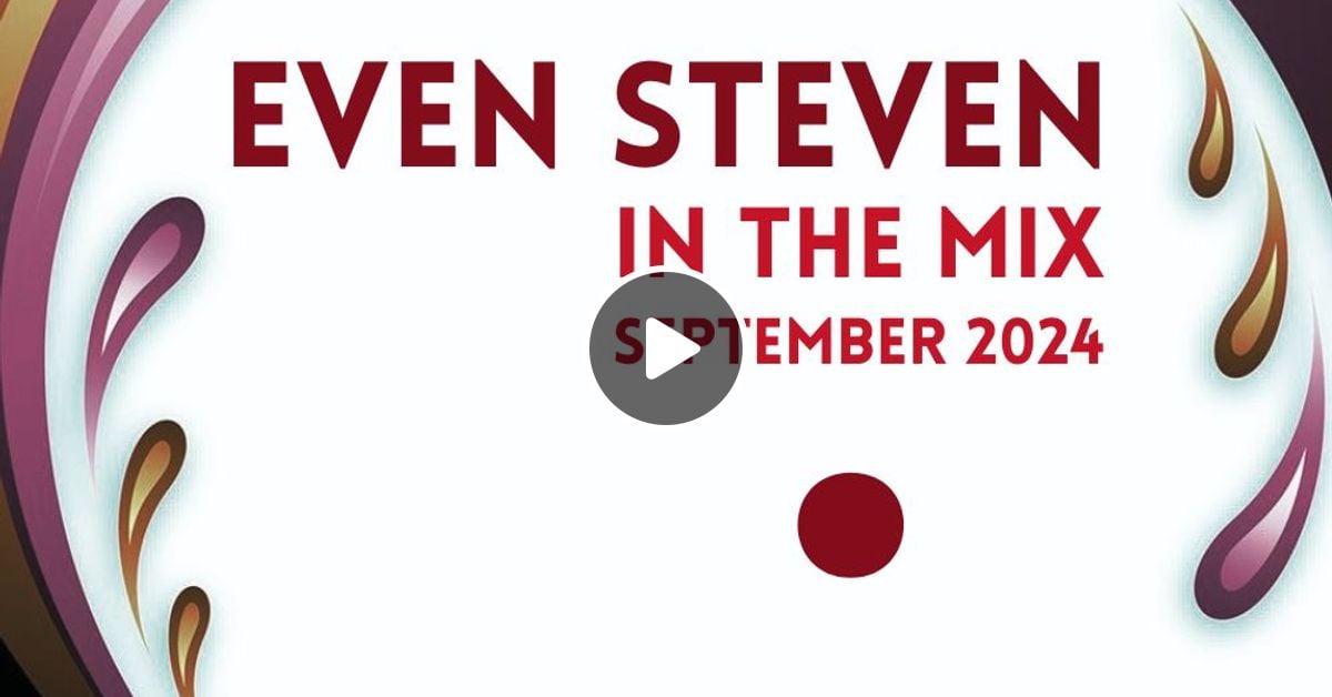 Even Steven In The Mix - September 2024 part 1 by Even Steven | Mixcloud