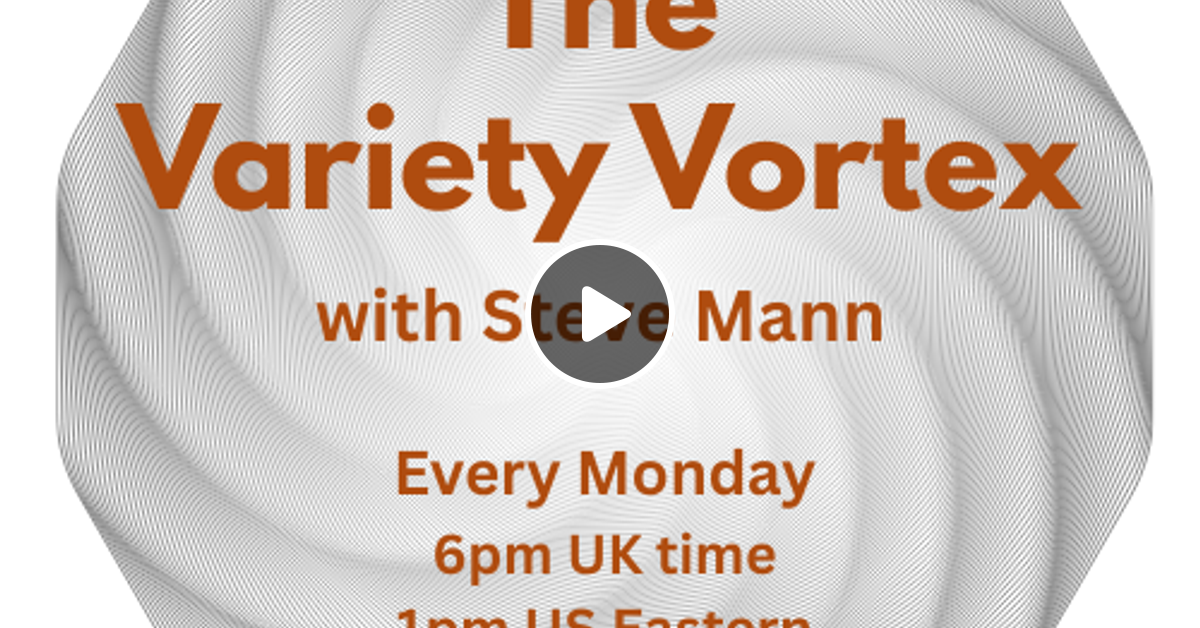 Variety Vortex with Steve Mann - 10th November 2025 by Treehouse Radio ...