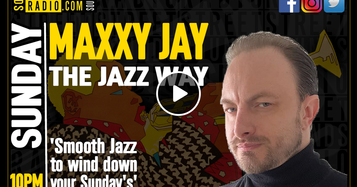 The Jazz Way with Maxxy Jay on Street Sounds Radio 2200-0000 24/03/2023 by StreetSoundsRadio ...