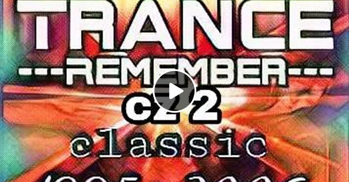 Trance REMEMBER 1995-2006 classic cz2 by Mateusz Paweł Offert | Mixcloud