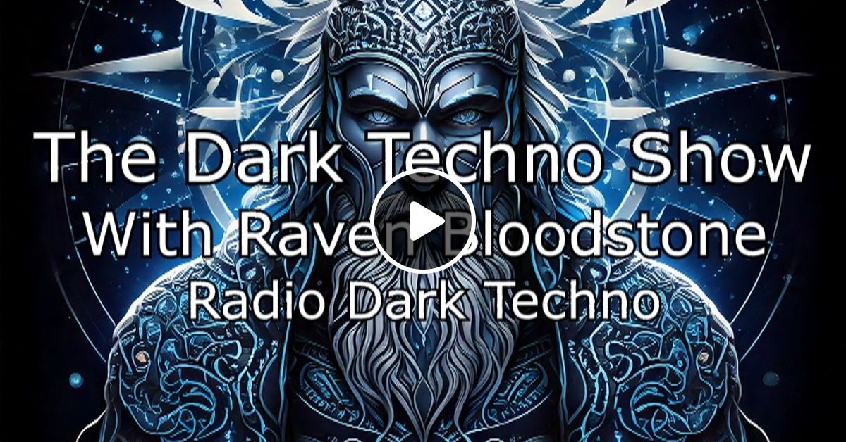 The Dark Techno Show With Raven Bloodstone - Radio Dark Techno by Raven ...