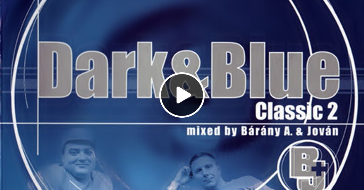 Bárány Attila & Jován - Dark & Blue - 5. - Classic mix vol. 2 by Bárány ...