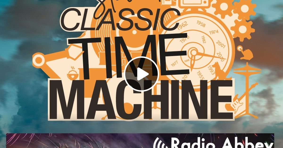 Steve's Classic Time Machine PT2 040223 by Radio Abbey | Mixcloud