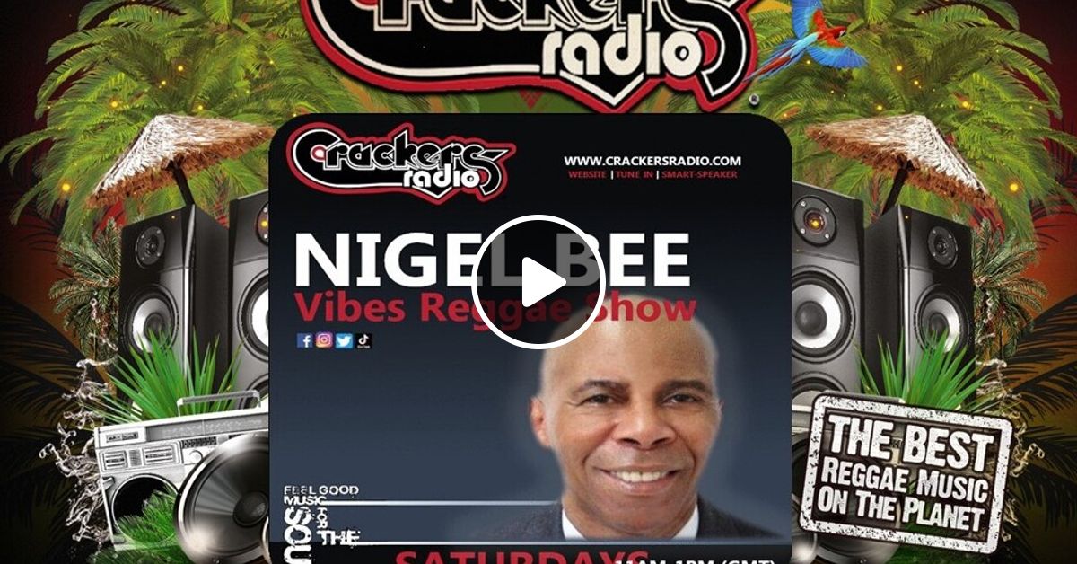 The Vibes Reggae Show with Nigel Bee 2nd March 2024 on Crackers Radio ...