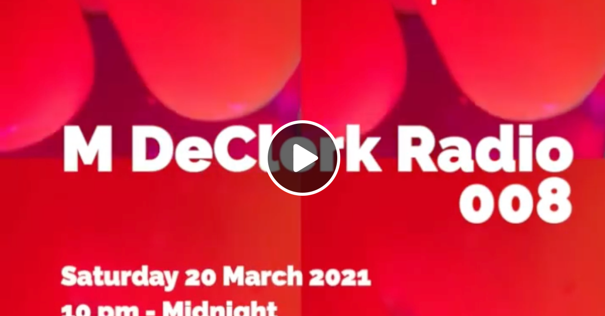 M DeClerk Radio 008 (20 March 2021) by M DeClerk | Mixcloud
