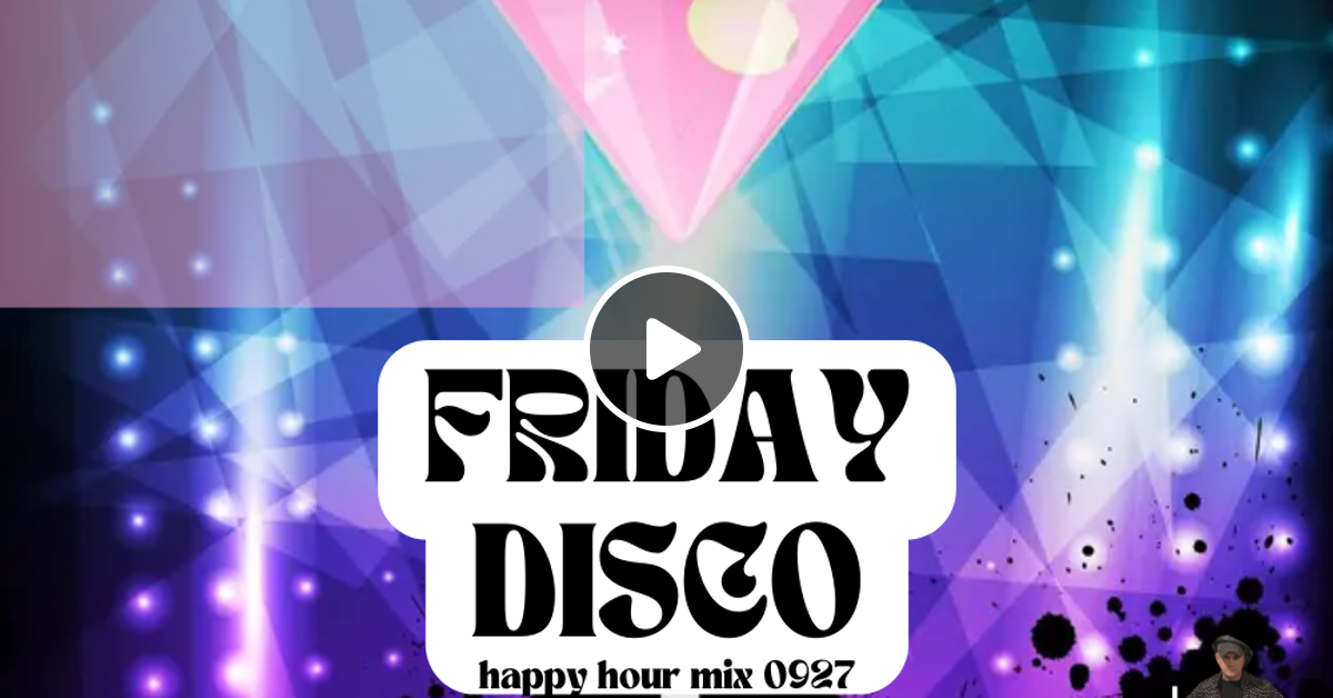 Friday Disco Happy Hour 0927 by DJose Dance Mixes | Mixcloud