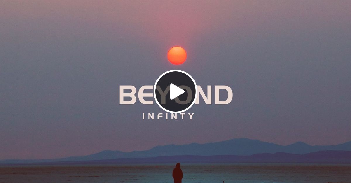Beyond Infinity (Vol iii) by GoddessRu | Mixcloud
