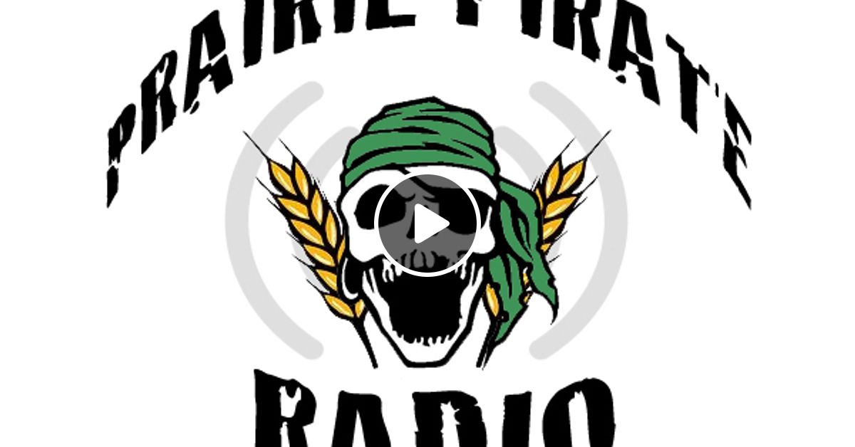 Prairie Pirate Radio Ep 5 by Praire Pirate Radio favorites | Mixcloud