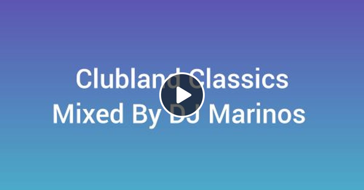 100% Clubland Classics (2024) by DJ Marinos by DJ MARINOS | Mixcloud