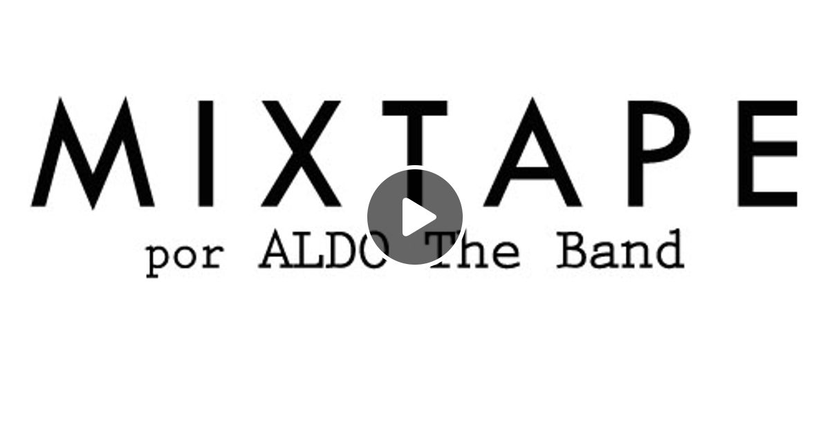 Beltrano Musical - Mixtape ALDO The Band by Beltrano Musical | Mixcloud
