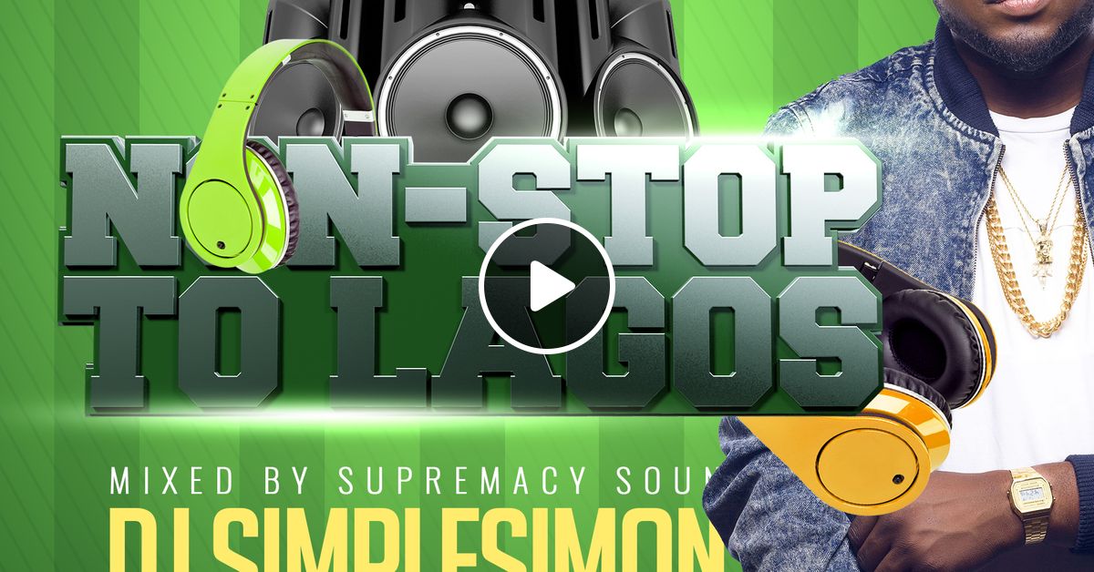 Non - Stop to Lagos - Audio Version by Supremacy Sounds | Mixcloud