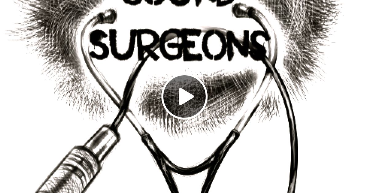 Sound Surgeons - Practice #6 by SoundSurgeons listeners | Mixcloud