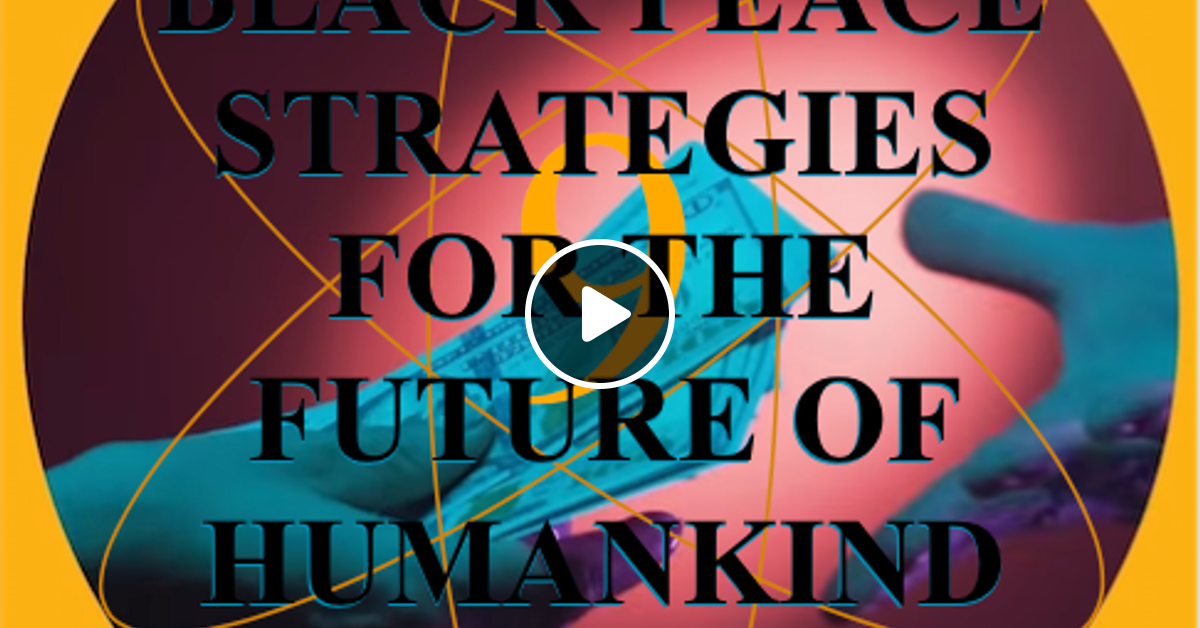 BLACK PEACE STRATEGIES FOR THE FUTURE OF HUMANKIND VOL. 9 by Jihaari ...